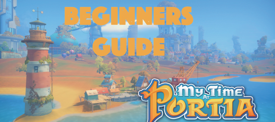 Beginners Guide My Time at Portia - LadiesGamers