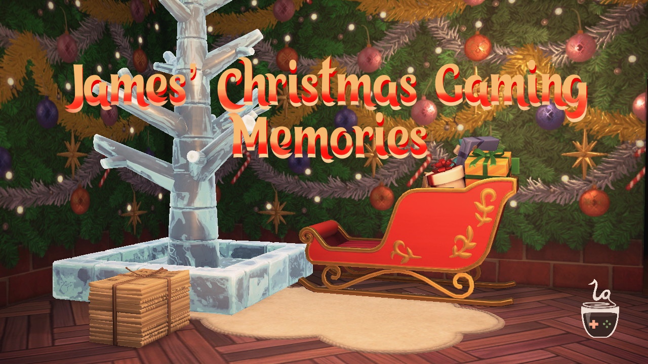 James' Christmas Gaming Memories - LadiesGamers